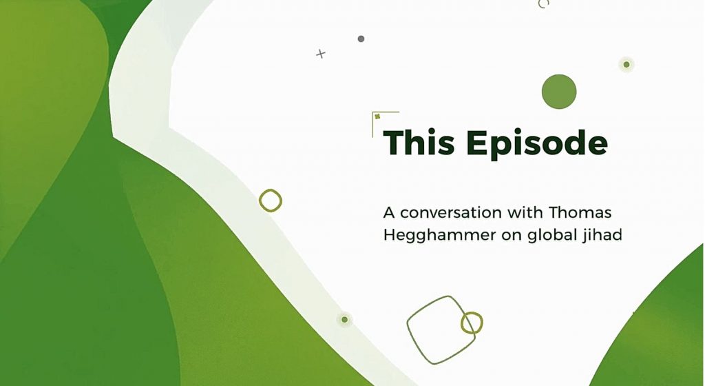 Podcast: CHACR Take Away Interviews Episode 2 – Global Jihad with Thomas Hegghammer - CHACR